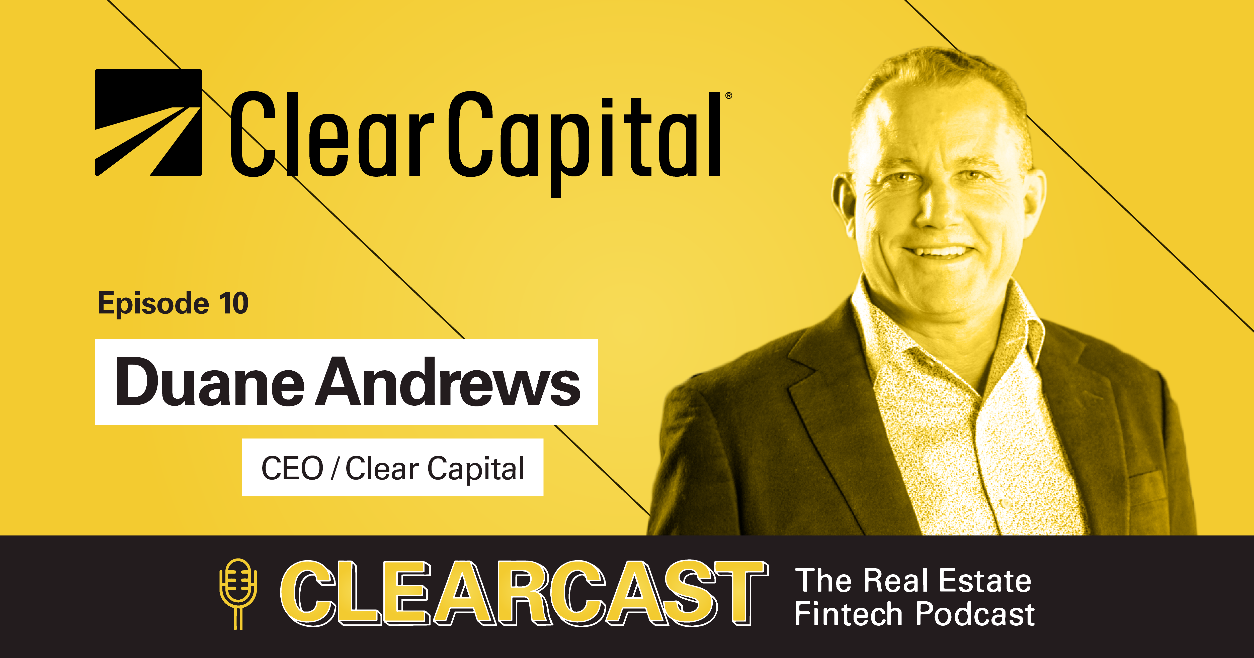 ClearCast Podcast Episode 10 | Clear Capital CEO Duane Andrews