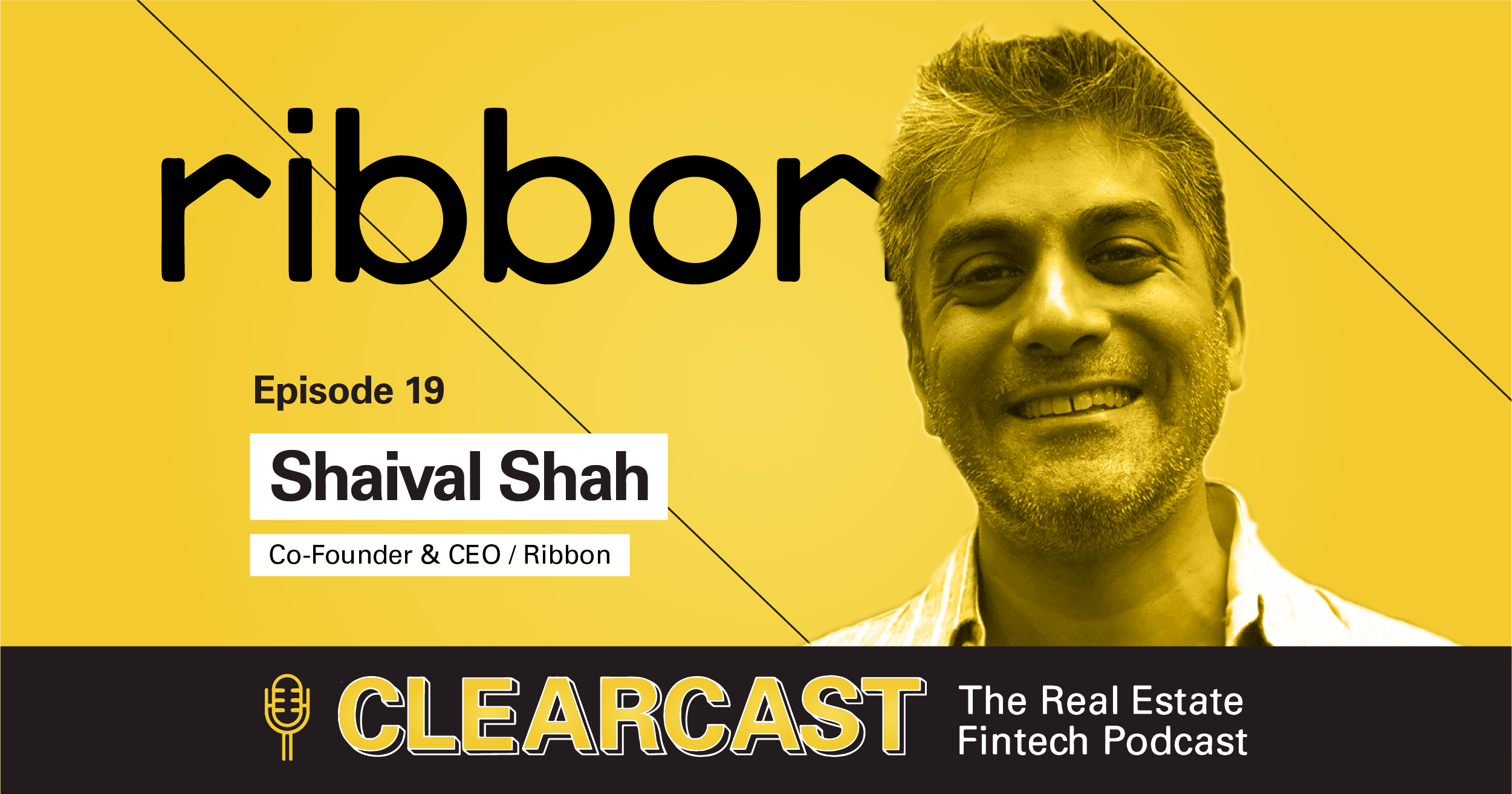 ClearCast Podcast E19 | Ribbon Co-Founder & CEO Shaival Shah